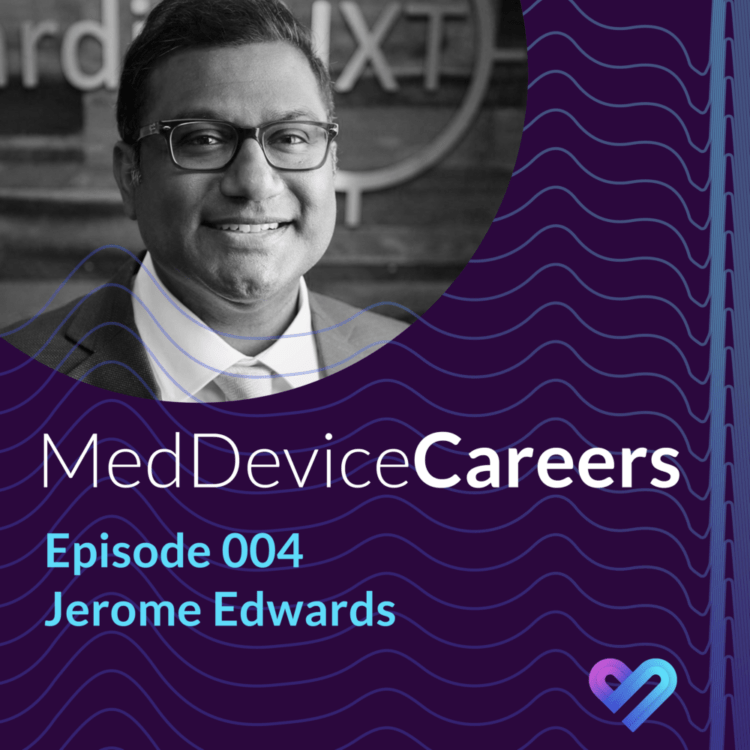 Episode 004: Medical Device Entrepreneurship with Jerome Edwards, Co ...